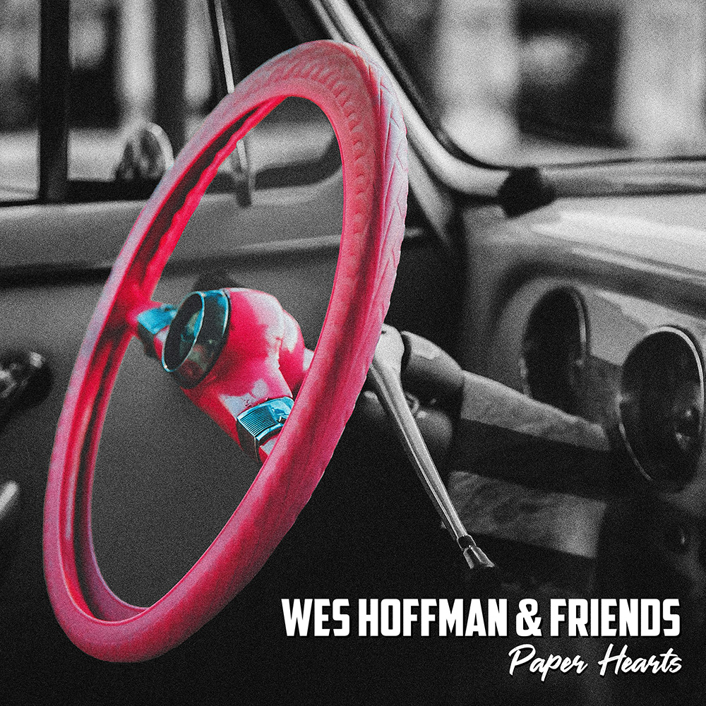 WES HOFFMAN & FRIENDS 'PAPER HEARTS' SINGLE/LYRIC VIDEO & VINYL PRE ...